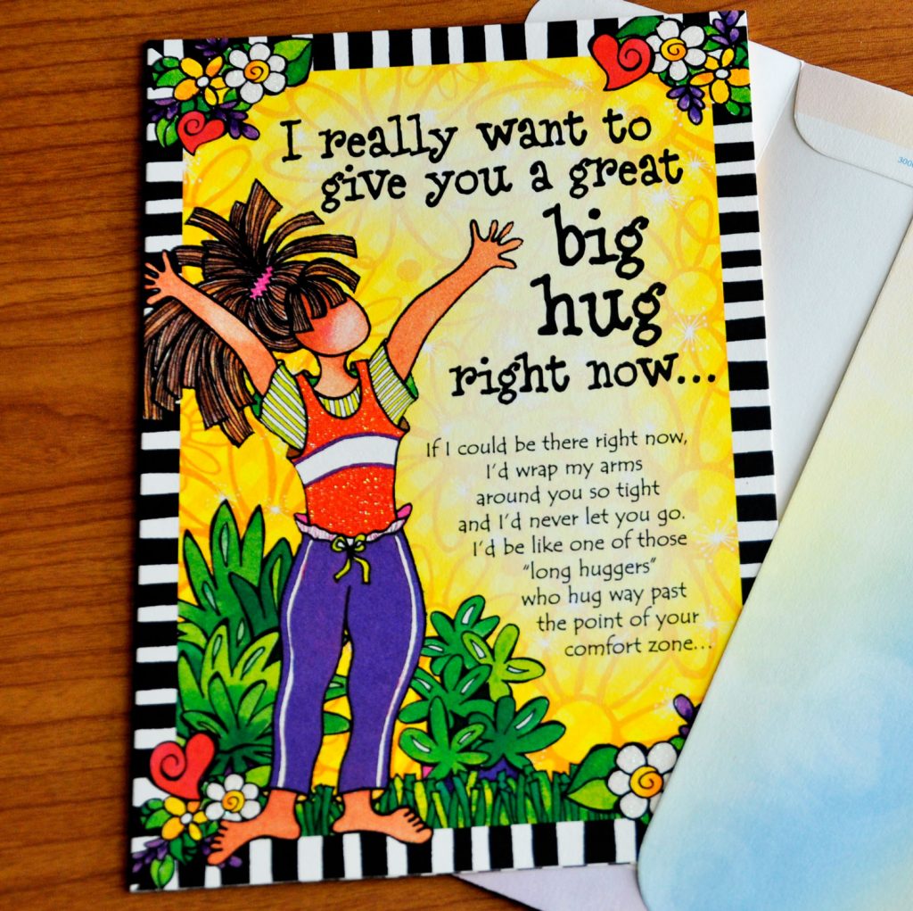 I really want to give you a great big hug right now... - Greeting Card ...